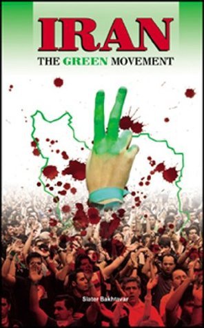 Iran: The Green Movement Iran: The Green Movement by Slater Bakhtavar ...