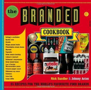The Branded Cookbook: Recipes for the World's Favourite Food Brands by ...