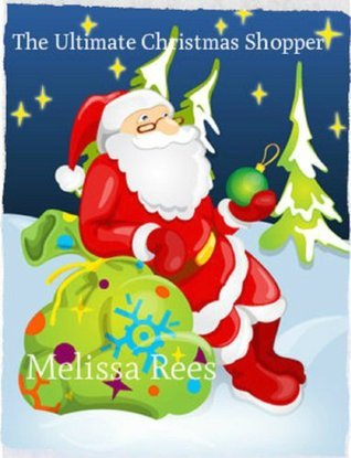 The Ultimate Christmas Shopper by Melissa Rees | Goodreads