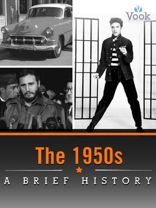 The 1950s: A Brief History by Vook | Goodreads