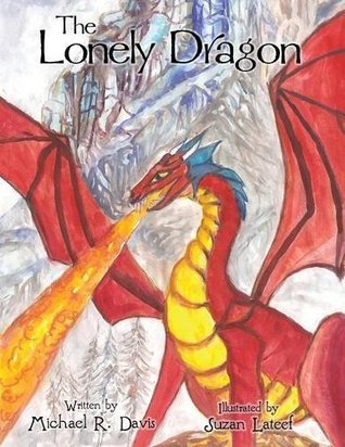 The Lonely Dragon by Michael R. Davis | Goodreads