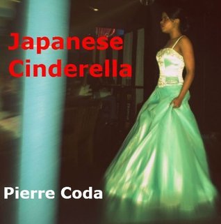 Japanese Cinderella by Pierre Coda | Goodreads