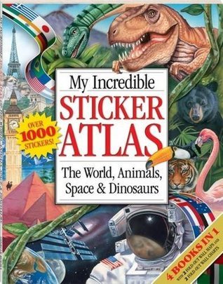 My Incredible Sticker Atlas by Hinkler Books | Goodreads