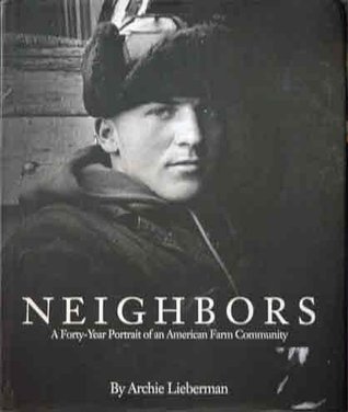 Neighbors: A Forty-Year Portrait of an American Farm Community by ...