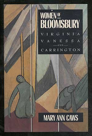Women of Bloomsbury: Virginia, Vanessa, and Carrington by Mary Ann Caws ...