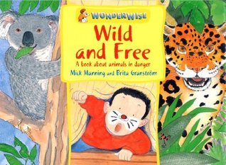 Wild and Free: A book about animals in danger by Mick Manning | Goodreads