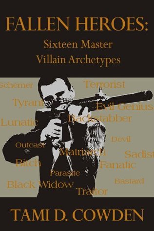 Fallen Heroes: Sixteen Master Villain Archetypes by Tami D. Cowden ...