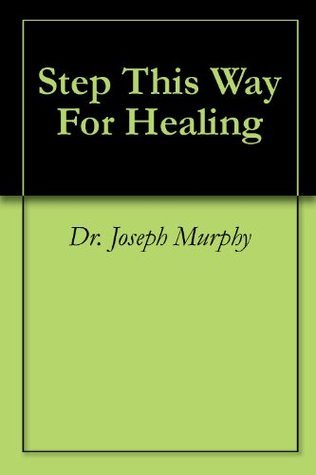 Step This Way For Healing by Joseph Murphy | Goodreads