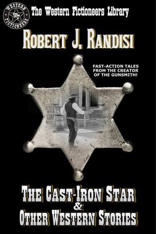 The Cast-Iron Star and Other Western Stories by Robert J. Randisi | Goodreads