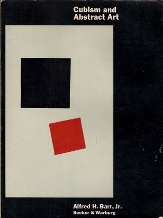 Cubism and Abstract Art by Alfred H. Barr Jr. | Goodreads