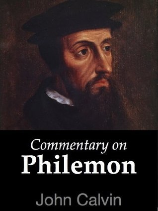 Commentary on Philemon by John Calvin | Goodreads