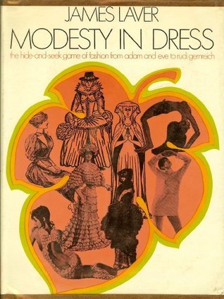 Modesty in dress: An inquiry into the fundamentals of fashion by James ...