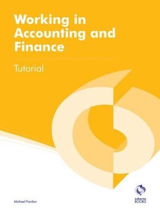 Working in Accounting and Finance Tutorial by Michael Fardon | Goodreads