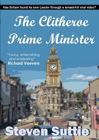 The Clitheroe Prime Minister by Steven Suttie | Goodreads