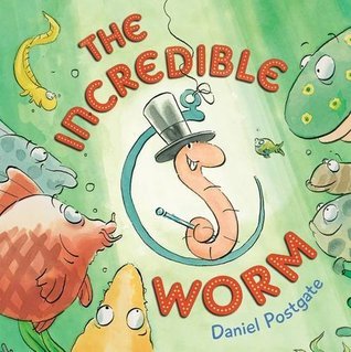 Incredible Worm by Daniel Postgate | Goodreads