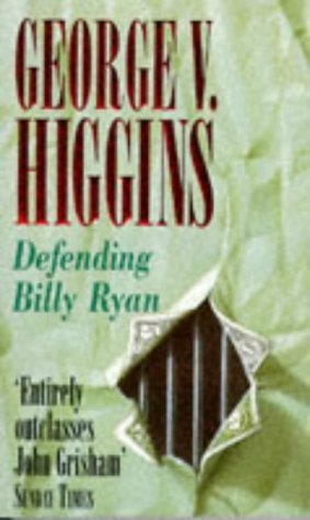 Defending Billy Ryan by George V. Higgins | Goodreads