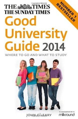 The Times Good University Guide 2014 by John O'Leary | Goodreads