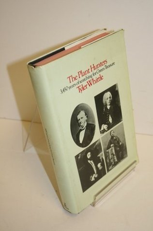 The Plant Hunters by Tyler Whittle | Goodreads