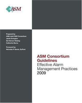 Effective Alarm Management Practices by ASM Consortium | Goodreads