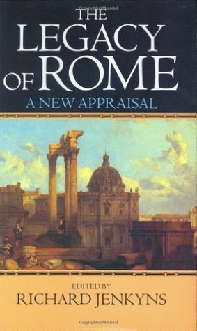The Legacy of Rome: A New Appraisal (Legacy S) by Richard Jenkyns ...
