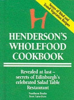 Henderson's Wholefood Cookbook by Northern Books | Goodreads