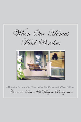 When Our Homes Had Porches: A Historical Review of the Times When Our ...