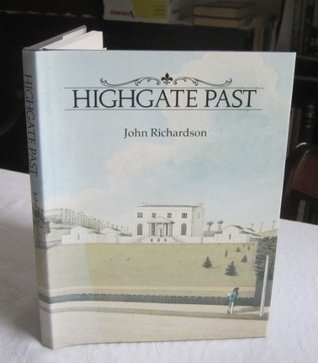 Highgate Past by John Richardson | Goodreads