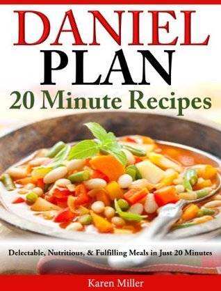 Daniel Diet: 20 Minute Recipes - 25 Delectable, Nutritious ...