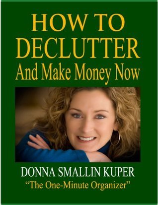 How to De-clutter and Make Money Now: Turn Clutter Into Cash with The ...