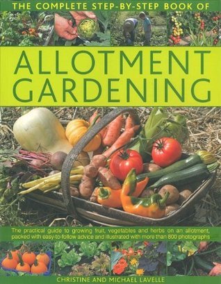The Complete Step-by-Step Book of Allotment Gardening by Christine ...