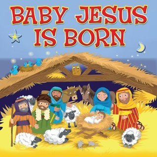 Baby Jesus is Born by Karen Williamson | Goodreads