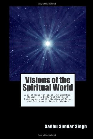 Visions of the Spiritual World: A Brief Description of the Spiritual ...