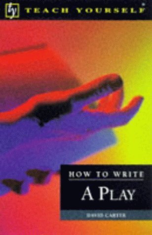 How to Write a Play (Teach Yourself Educational) by David Carter ...