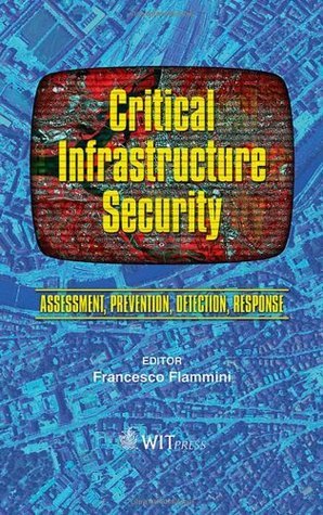 Critical Infrastructure Security: Assessment, Prevention, Detection ...