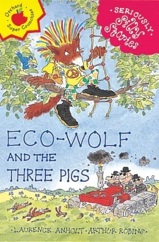 Eco-wolf and the Three Pigs by Laurence Anholt | Goodreads