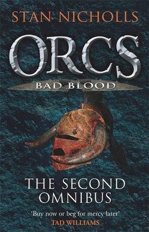 Orcs Bad Blood: The Second Omnibus by Stan Nicholls | Goodreads