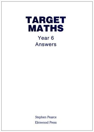 Target Maths Year 6 Answers by Stephen Pearce | Goodreads