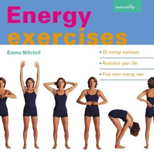Energy Exercises: ¥ 22 Energy Workouts ¥ Revitalize Your Life ¥ Find ...