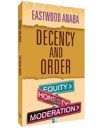 Decency And Order by Eastwood Anaba | Goodreads