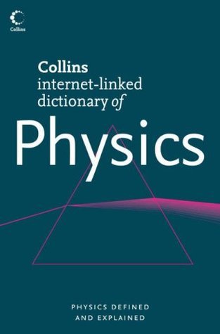 Collins Internet-linked Dictionary of Physics by Eric Deeson | Goodreads