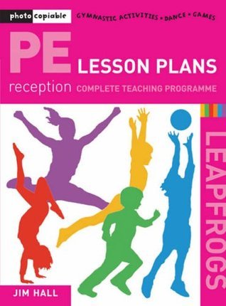 Pe Lesson Plans for Reception Year : Complete Years Programme by Jim ...
