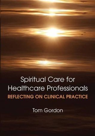 Spiritual Care for Healthcare Professionals: Reflecting On Clinical ...