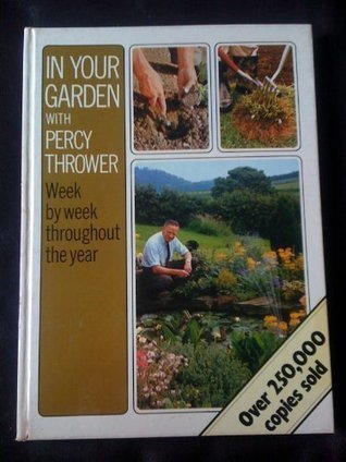 In your garden with Percy Thrower; by Percy Thrower | Goodreads
