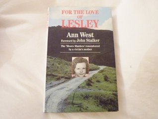 For the Love of Lesley: The Moors Murders Remembered by a Victim's ...