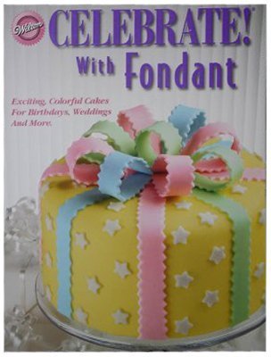 Wilton Fondant Book by Wilton | Goodreads