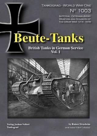 Tankograd - World War One - No. 1003: Beute-Tanks: British Tanks in ...