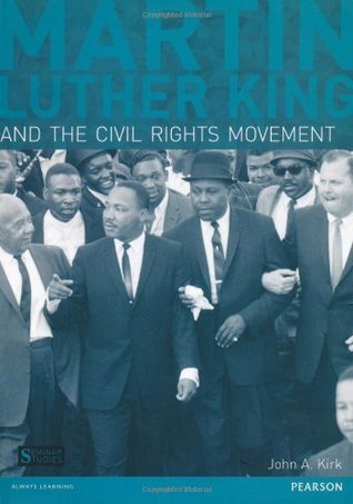 Martin Luther King, Jr. and the Civil Rights Movement by John A. Kirk ...