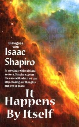 It Happens by Itself: Dialogues with Isaac Shapiro by Issac Shapiro ...