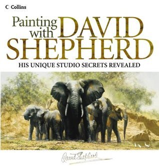 Painting With David Shepherd by David Shepherd | Goodreads