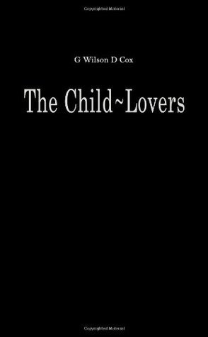 Child-Lovers: A Study of Pedophiles in Society by Glenn D. Wilson ...